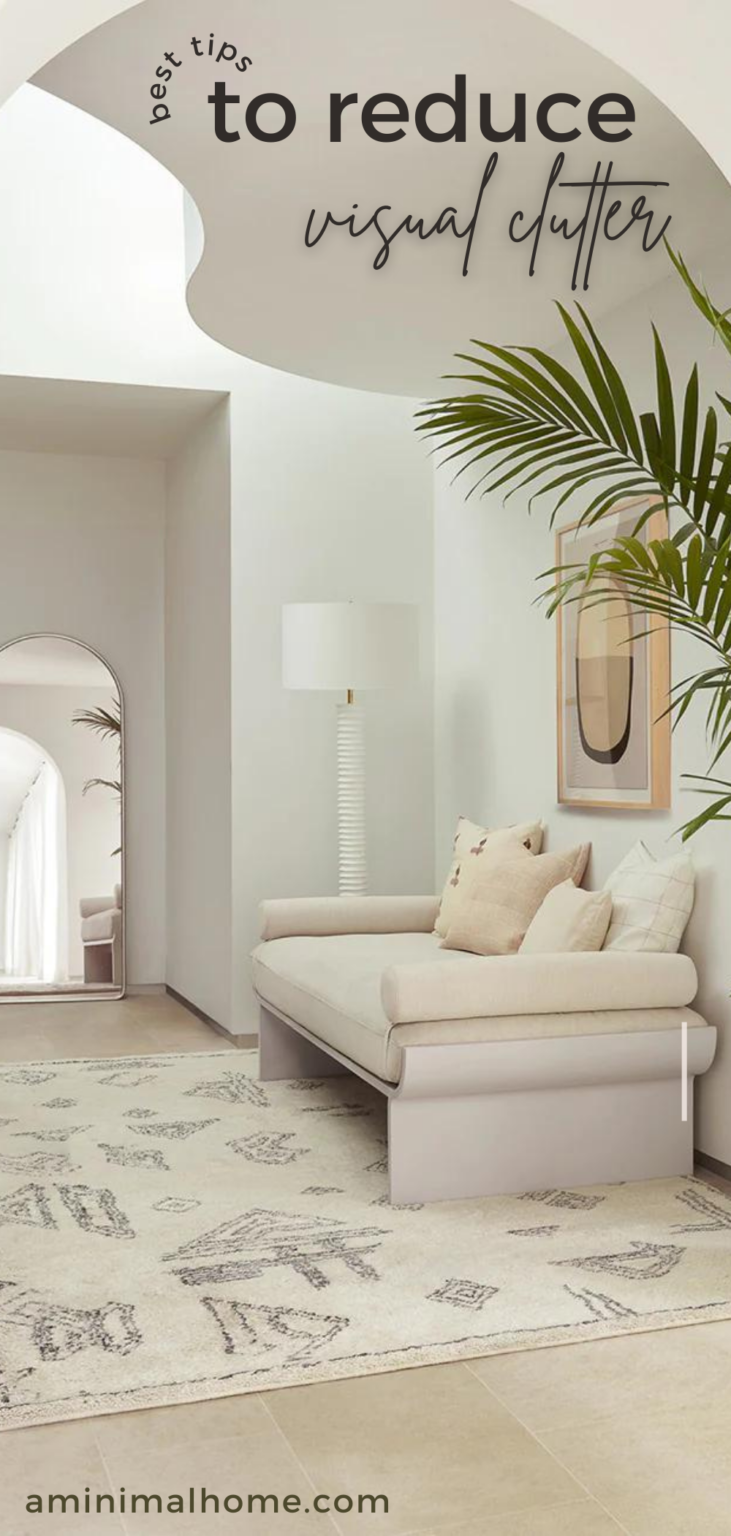 Reduce Visual Clutter In Your Home With These 10 Tips - A Minimal Home